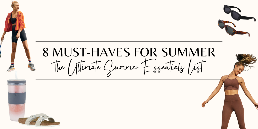 8 Must-Haves for Summer: The Ultimate Summer Essentials List