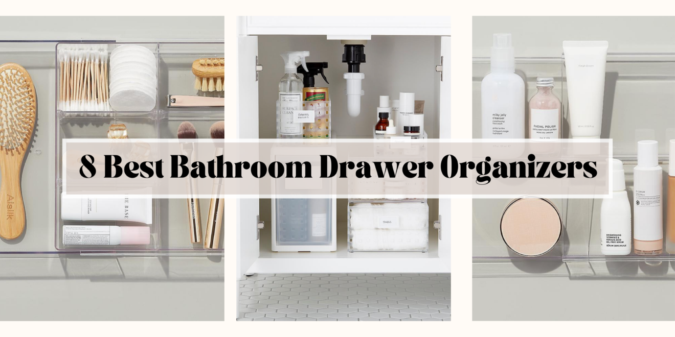 8 Best Bathroom Drawer Organizers + How We Organized Our Bathroom Drawers
