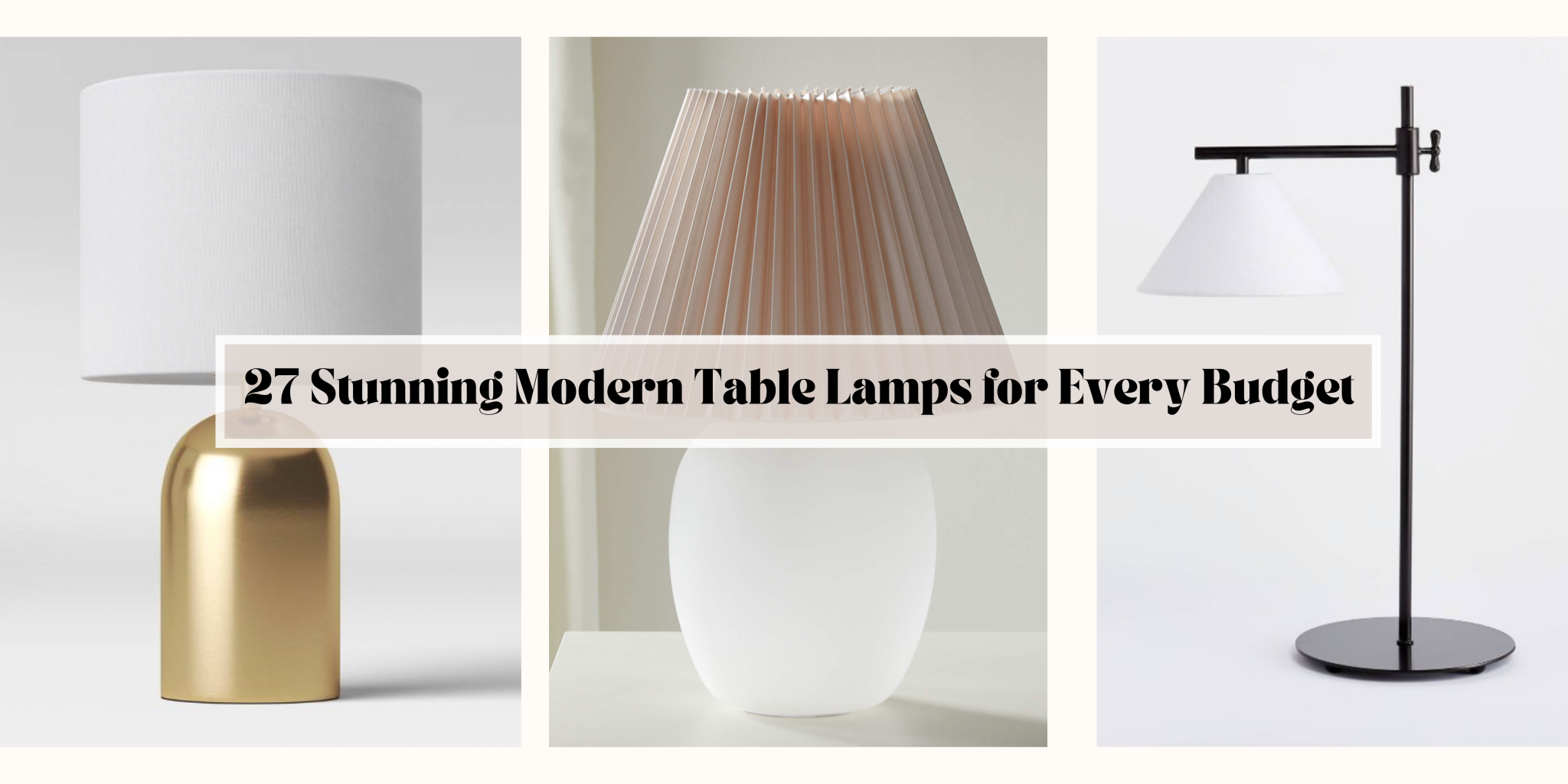 27 Stunning Modern Table Lamps for Every Kind of Budget - Mozie