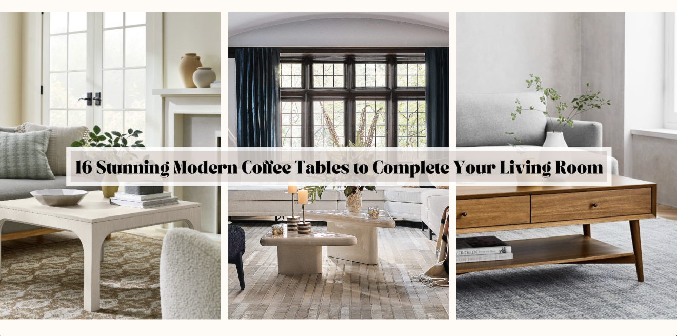 16 Stunning Modern Coffee Tables to Complete Your Living Room