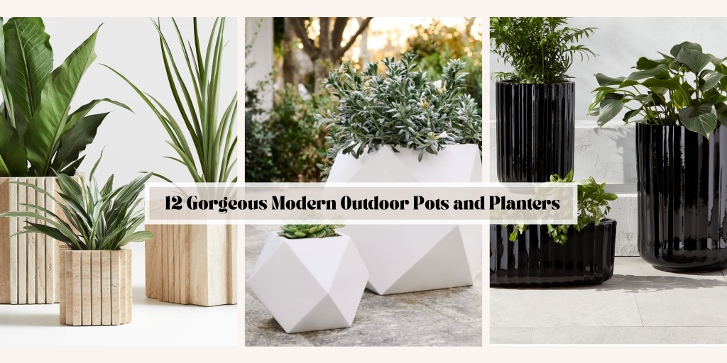 12 Gorgeous Modern Outdoor Pots and Planters to Spruce Up Your Outdoor ...