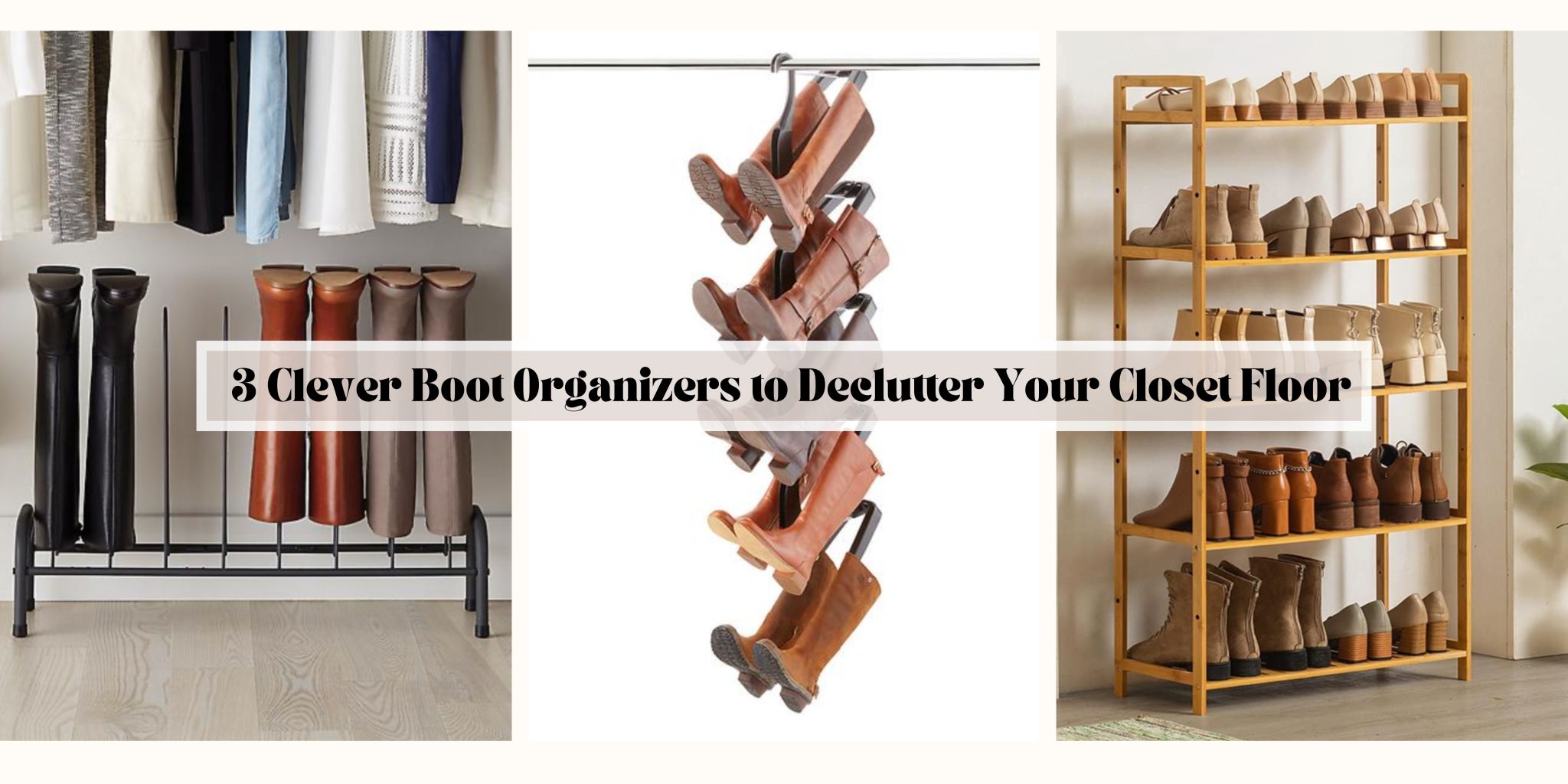 3 Clever Boot Organizers to Help Declutter Your Closet Floor - Mozie